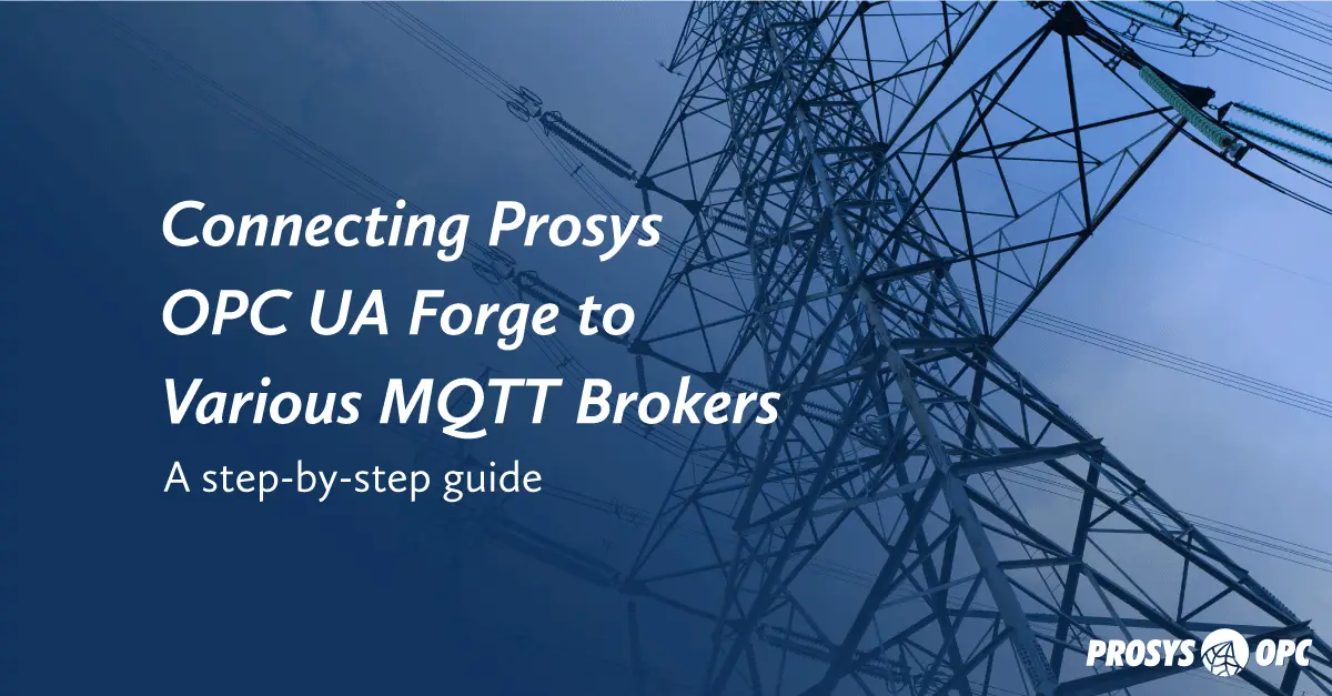 Connecting Prosys OPC UA Forge with Various MQTT Brokers - Prosys OPC Connecting Prosys OPC UA Forge with Various MQTT Brokers - Prosys OPC